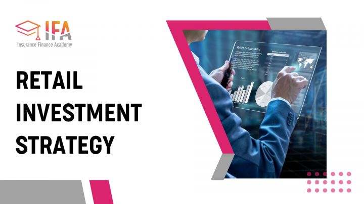 Retail Investment Strategy | Insurance Finance Academy
